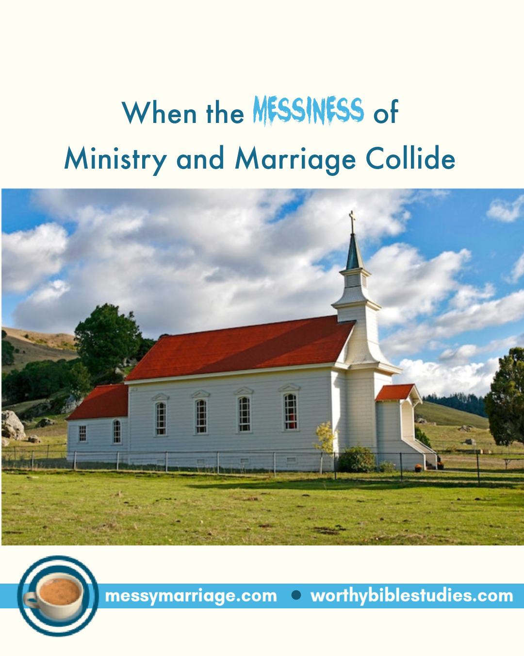 Is Your Marriage Prepared for the Messiness of Ministry? – WORTHY Bible ...