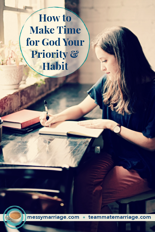 How to Make Time with God Your Priority – WORTHY Bible Studies